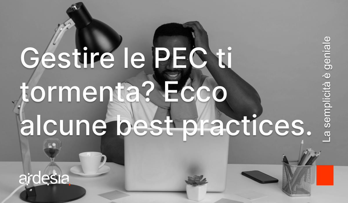 La gestione delle mail PEC: best practice - Ardesia Srl
