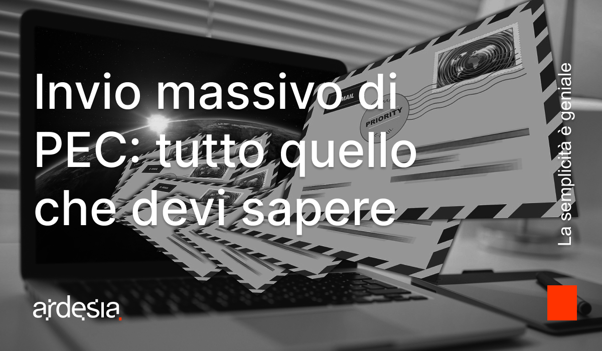 Invio massivo di PEC: cosa c'è da sapere - Ardesia Srl