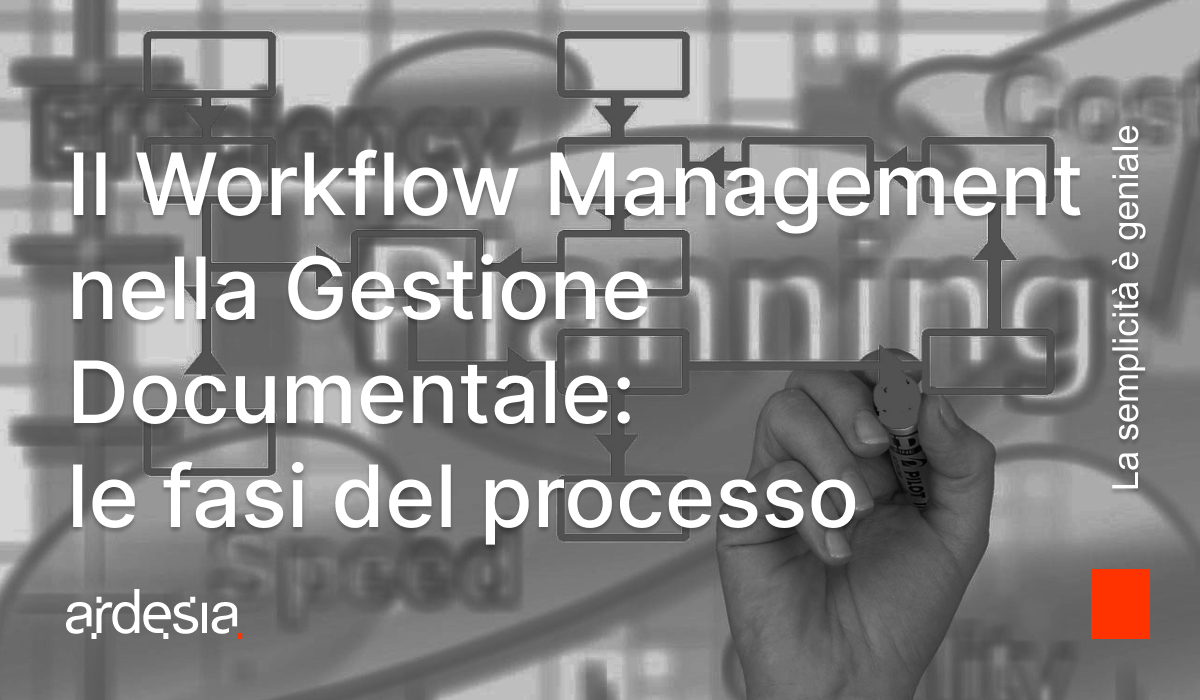 Il Workflow Management nella Gestione Documentale: le fasi del processo - Ardesia Srl